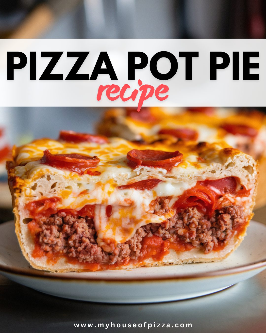 Pizza Pot Pie with Pepperoni and Ground Beef Recipe - My House Of Pizza